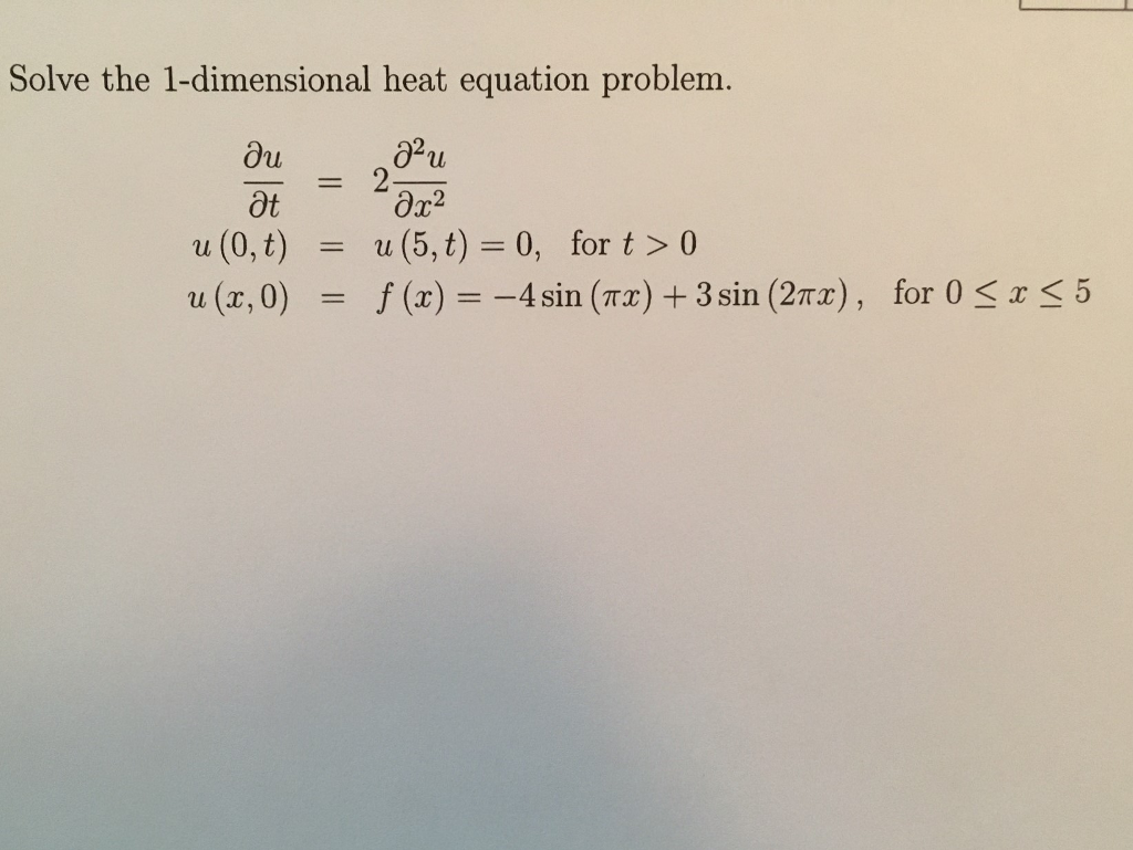 Solved Solve the 1-dimensional heat equation problem. | Chegg.com