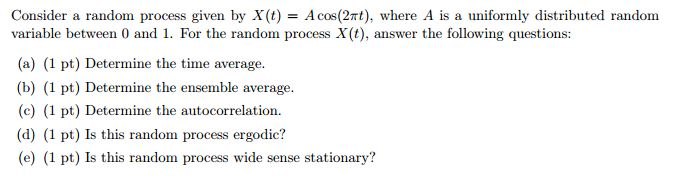 Solved Consider a random process given by X(t) = A cos(2 pi | Chegg.com
