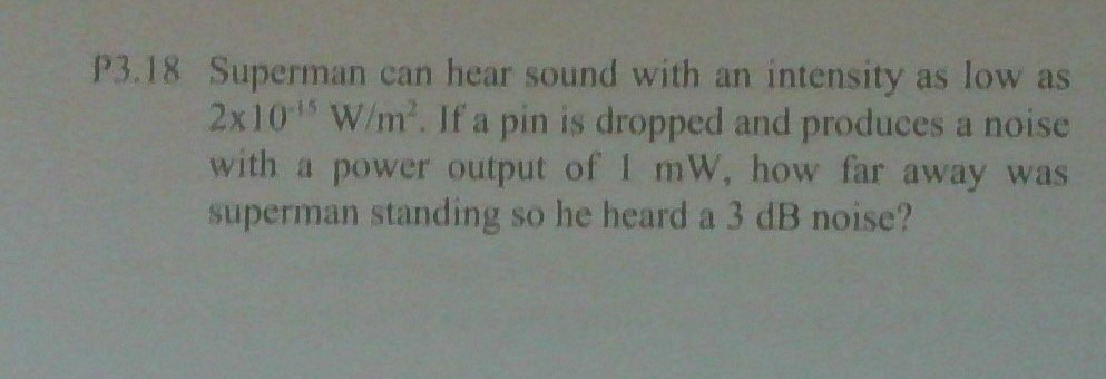 Solved P3.18 Superman can hear sound with an intensity as | Chegg.com