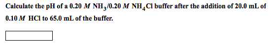 Solved Calculate the pH of a 0.20 M NH3/0.20 M NH4Cl buffer | Chegg.com