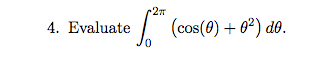 Solved Evaluate integral^2 pi _0 (cos(theta) + theta ^2) d | Chegg.com