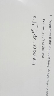Solved 2. Determine if the improper integrals converges or | Chegg.com