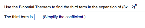 Solved Use the Binomial Theorem to find the third term in | Chegg.com