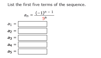 Solved List the first five terms of the sequence. a_n = | Chegg.com