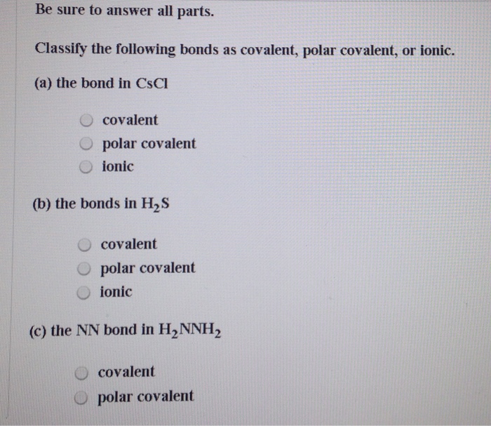 Solved Classify the following bonds as covalent, polar | Chegg.com