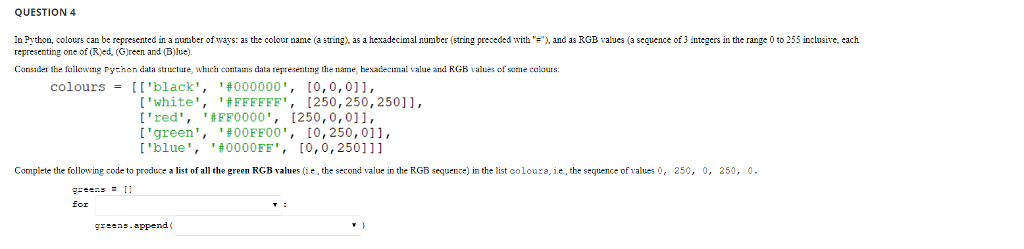 Solved QUESTION 4 In Pytbon, colours can be represented in | Chegg.com