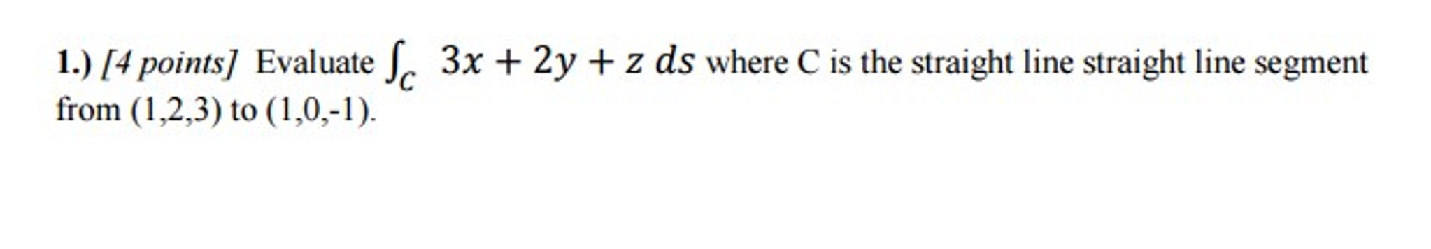 Solved: Evaluate Integral _c 3x + 2y + Z Ds Where C Is The... | Chegg.com