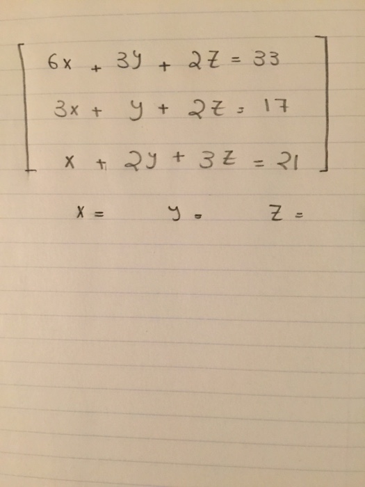 Solved [6x + 3y + 2z = 33 3x + y 2z = 17 x + 2y + 3z = 21] | Chegg.com