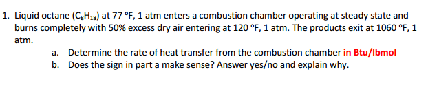 Solved Liquid octane (C8H18) at 77 degreeF, 1 atm enters a | Chegg.com