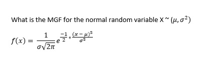 Solved What is the MGF for the normal random variable X ~ | Chegg.com