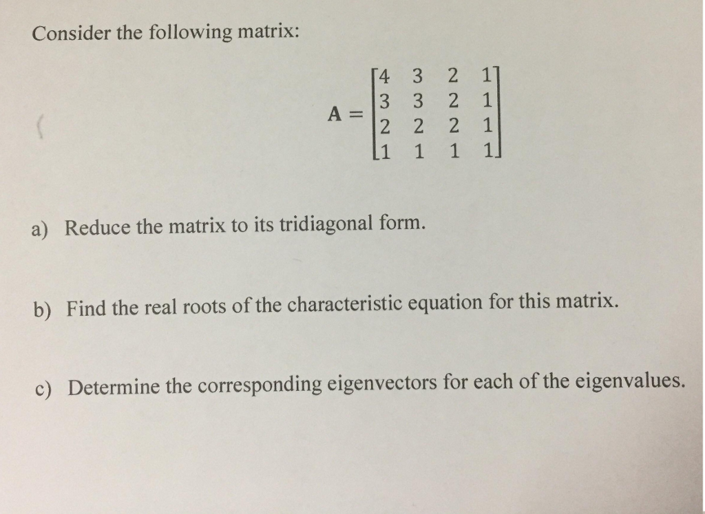 Solved Consider the following matrix: 4 3 2 11 a) Reduce the | Chegg.com