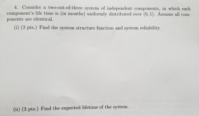 Solved 4. Consider a two-out-of-three system of independent | Chegg.com