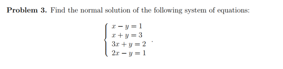 Solved Find the normal solution of the following system of | Chegg.com