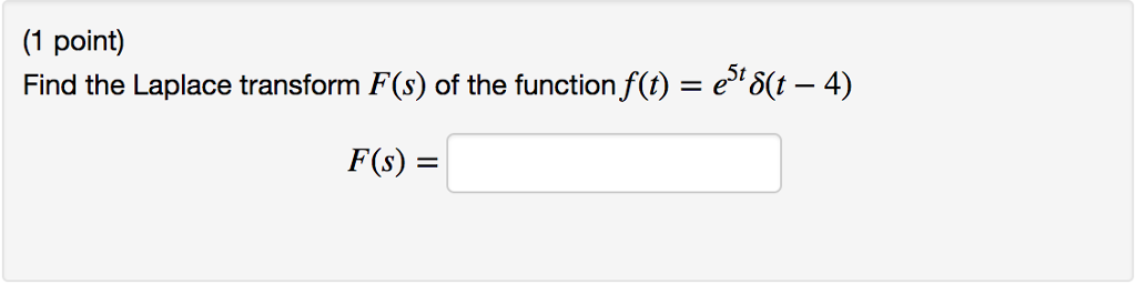 Solved (1 point) Find the Laplace transform F(s) of the | Chegg.com