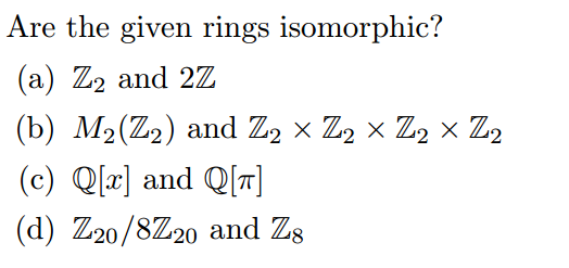 Solved Are the given rings isomorphic (a) Z_2 and 2Z (b) | Chegg.com