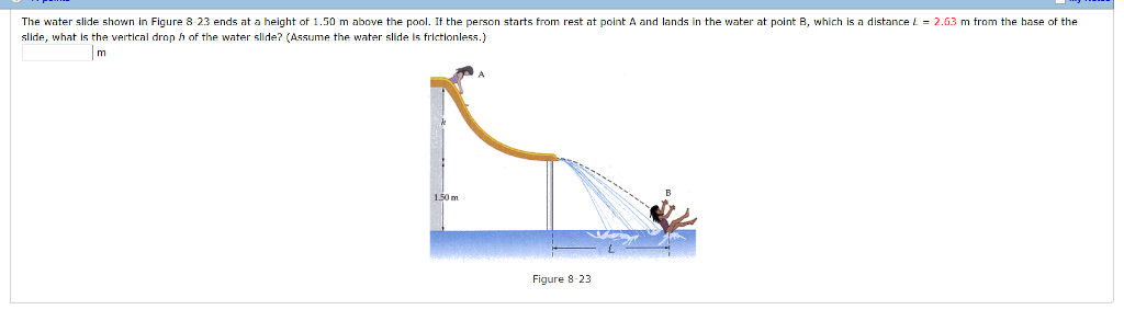 Solved The water slide shown in Figure 8 23 ends at a height | Chegg.com