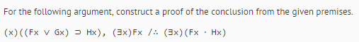 Solved Construct a proof for the following argument. (x)((Fx | Chegg.com
