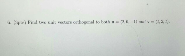 Solved Find two unit vectors orthogonal to both u = (2, 0, | Chegg.com