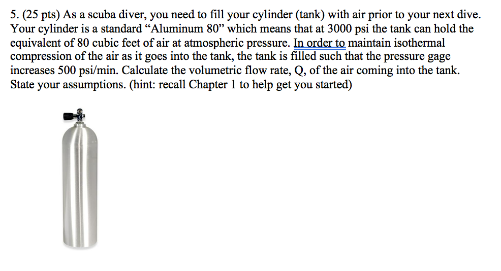 Solved 5. (25 pts) As a scuba diver, you need to fill your | Chegg.com