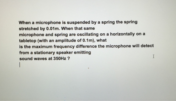 Solved When a microphone is suspended by a spring the spring | Chegg.com