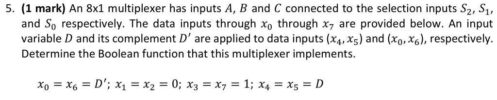 Solved 5. (1 mark) An 8x1 multiplexer has inputs A, B and C | Chegg.com