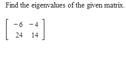 Solved: Find The Eigenvalues Of The Given Matrix. | Chegg.com