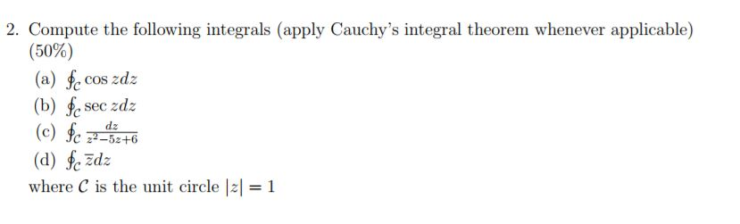 Solved 2. Compute the following integrals (apply Cauchy's | Chegg.com