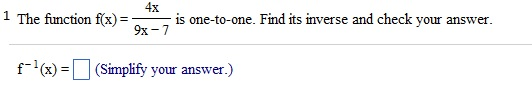 Solved The function f(x) = 4x/9x-7 is one-to-one. Find its | Chegg.com