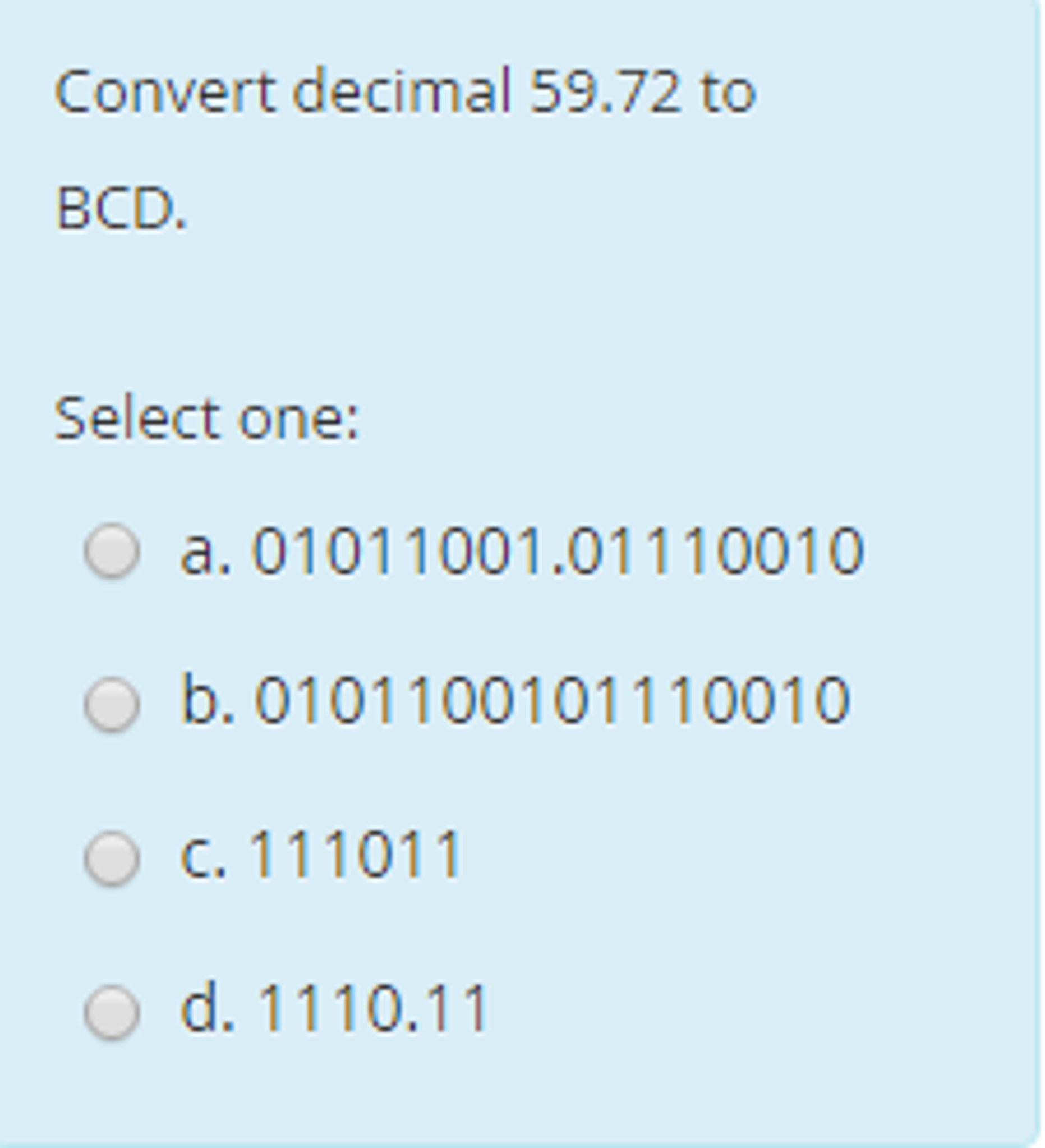 Solved Convert decimal 59.72 to BCD. Select one: | Chegg.com