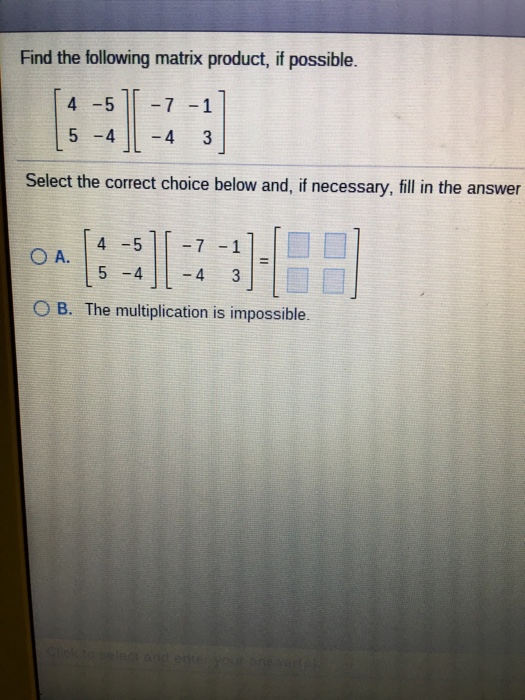 Solved Find the following matrix product, if possible. [4 5 | Chegg.com
