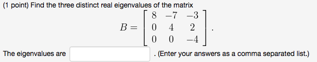Solved Find the three distinct real eigenvalues of the | Chegg.com