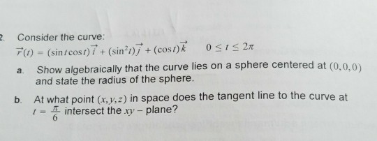 Solved Consider the curve: r(t) = (sin t cost) i + (sin^2 | Chegg.com