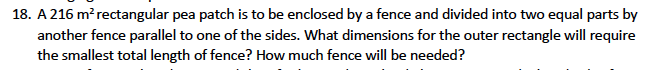 Solved 18. A 216 m2 rectangular pea patch is to be enclosed | Chegg.com