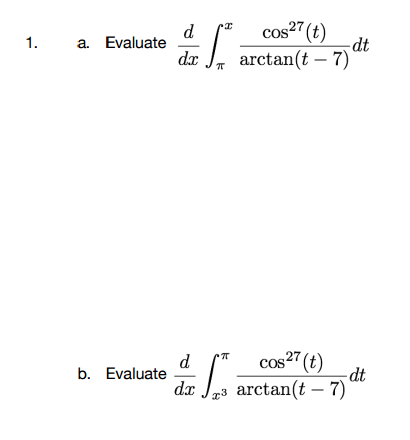 Solved Evaluate d/dx integral_pi^x cos^27 (t)/arctan(t - 7) | Chegg.com