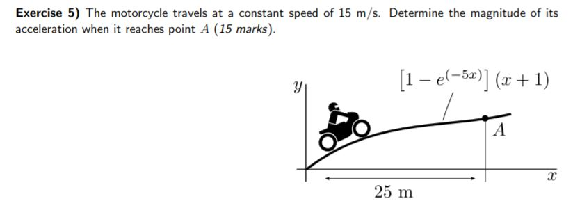 Solved Exercise 5) The motorcycle travels at a constant | Chegg.com