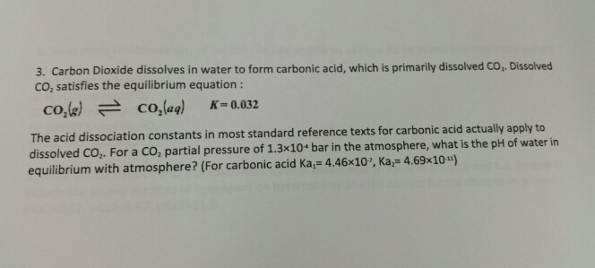 Solved 3. Carbon Dioxide dissolves in water to form carbonic | Chegg.com