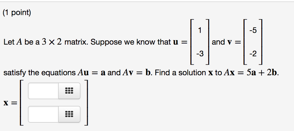 Solved (1 point) -5 Let A be a 3 × 2 matrix. Suppose we know | Chegg.com