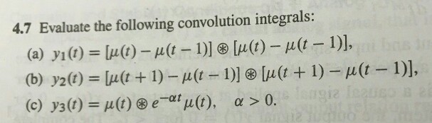 Solved 4.7 Evaluate the following convolution integrals (a) | Chegg.com