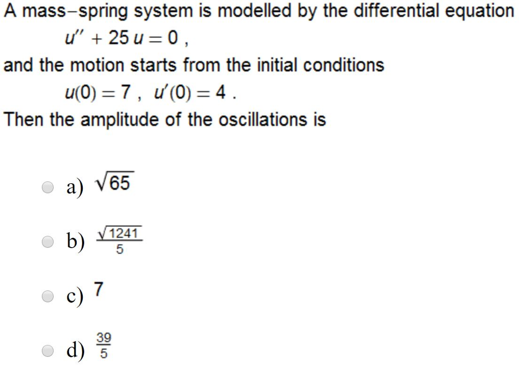 Solved A mass-spring system is modelled by the differential | Chegg.com