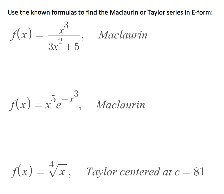 Solved Use the known formulas to find the Maclaurin or | Chegg.com