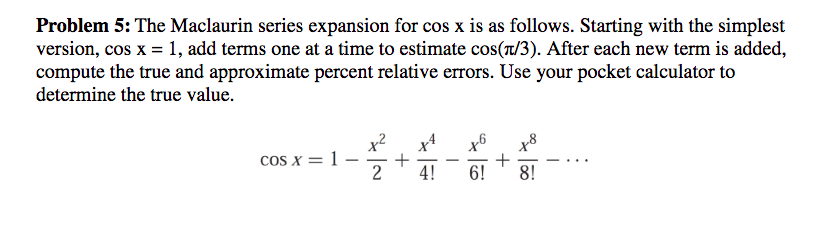 Solved Problem 5: The Maclaurin series expansion for cos x | Chegg.com