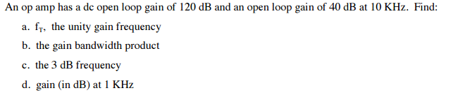 Solved An op amp has a dc open loop gain of 120 dB and an | Chegg.com