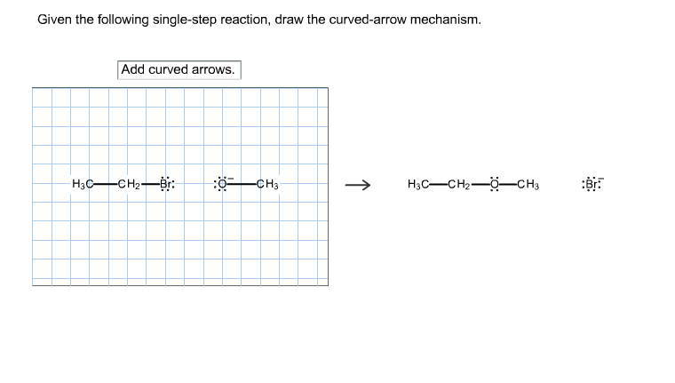 Given The Following Single Step Reaction Draw The Curved Arrow Mechanism