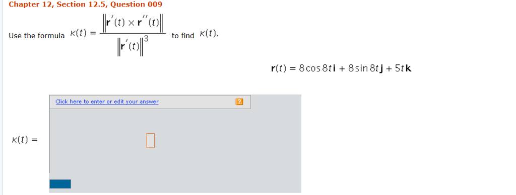 Solved Use the formula K(t) = || r' (t) times r"(t) | Chegg.com