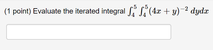 Solved (1 point) Evaluate the iterated integral G, ???4x + | Chegg.com