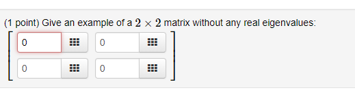 Solved (1 point) Give an example of a 2 x 2 matrix without | Chegg.com