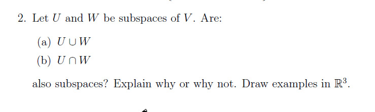 Solved 2. Let U and W be subspaces of V. Are: (a) UuW (b) | Chegg.com