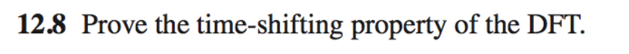 Solved 12.8 Prove the time-shifting property of the DFT | Chegg.com