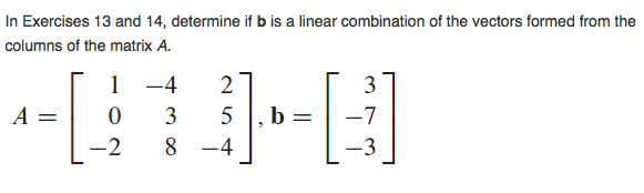 Solved Determine if b is a linear combination of the vectors | Chegg.com