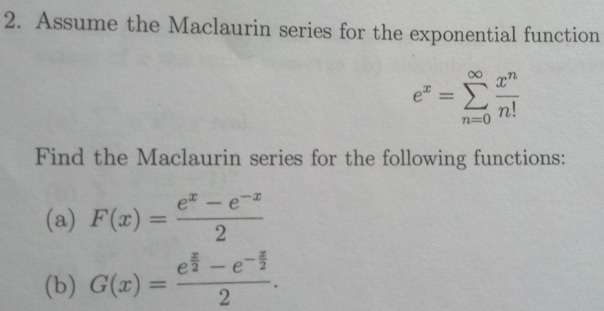 Solved Assume the Maclaurin series for the exponential | Chegg.com